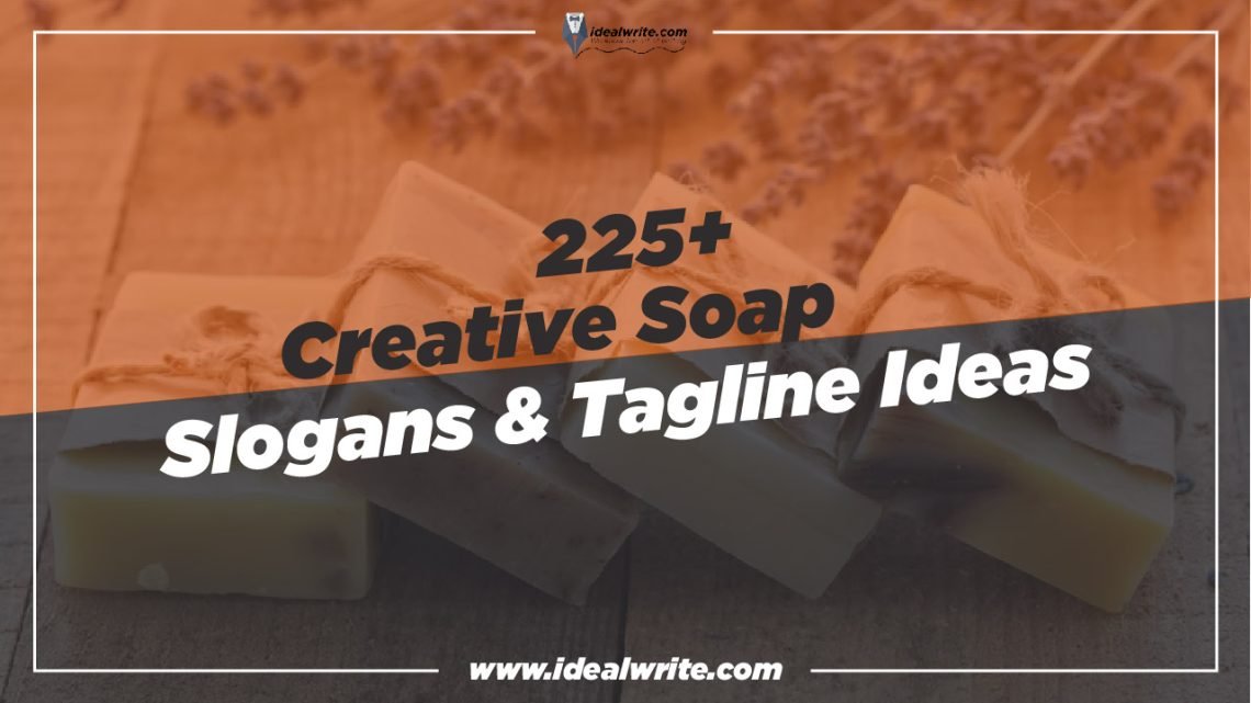 225 Unique Soap Slogans Taglines Ideas Idealwrite 225-unique-soap-slogans-taglines-ideas-idealwrite